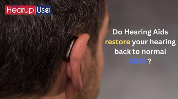 Do Hearing Aids Restore ? – HearUpUSA