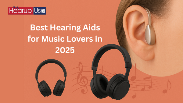 Best Hearing Aids for Music Lovers in 2025 – HearUpUSA